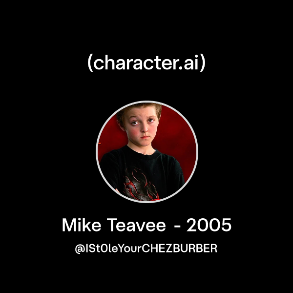 Chat with Mike Teavee - 2005 | character.ai | Personalized AI for every ...