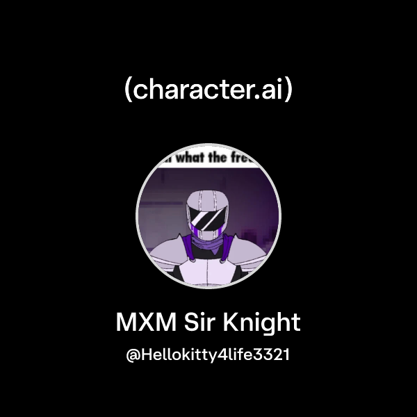 Chat with MXM Sir Knight | character.ai | AI Chat, Reimagined–Your ...