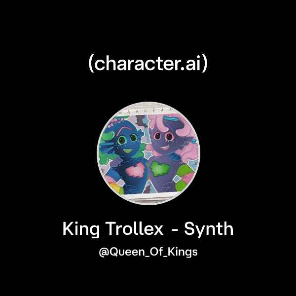 Chat with King Trollex - Synth | character.ai | AI Chat, Reimagined ...