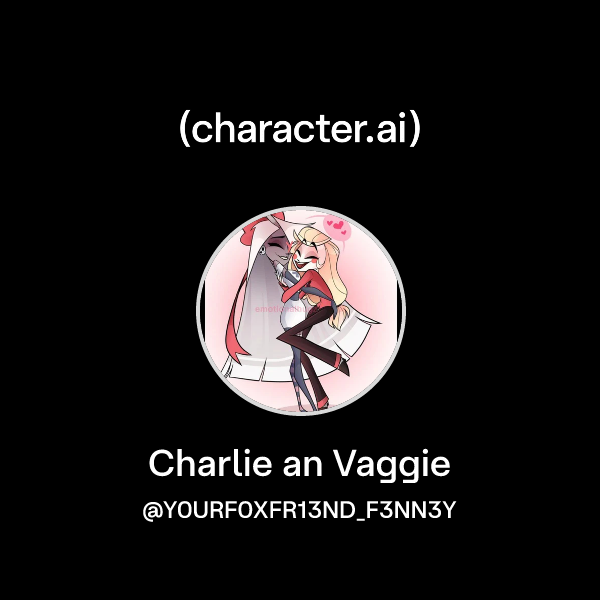 Chat with Charlie an Vaggie | character.ai | AI Chat, Reimagined–Your ...