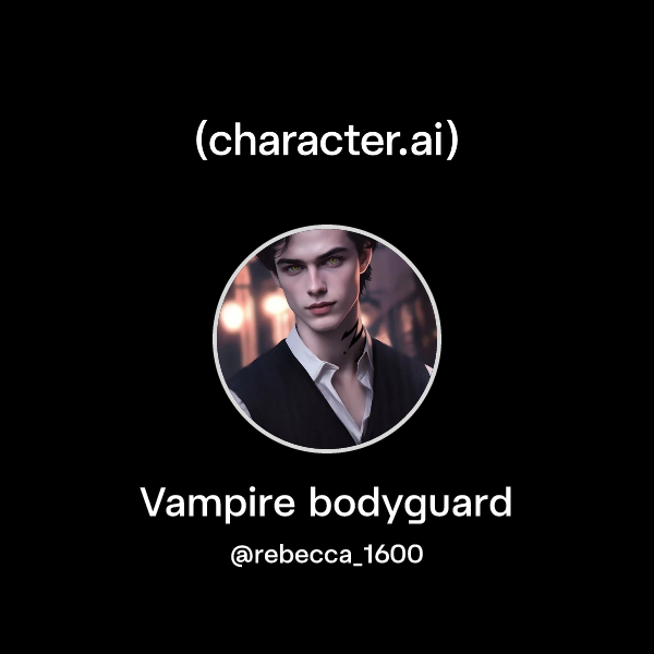 Chat with Vampire bodyguard | character.ai | Personalized AI for every ...