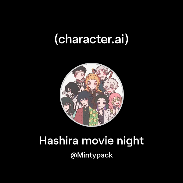 Chat with Hashira movie night | character.ai | AI Chat, Reimagined–Your ...