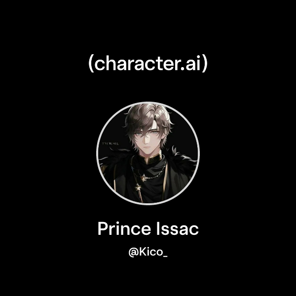 Chat with Prince Issac | character.ai | AI Chat, Reimagined–Your Words ...