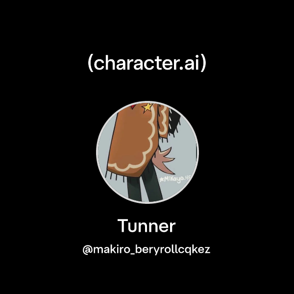 Chat with Tunner | character.ai | AI Chat, Reimagined–Your Words. Your ...