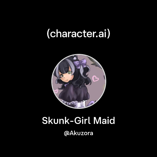 Chat with Skunk-Girl Maid | character.ai | AI Chat, Reimagined–Your ...