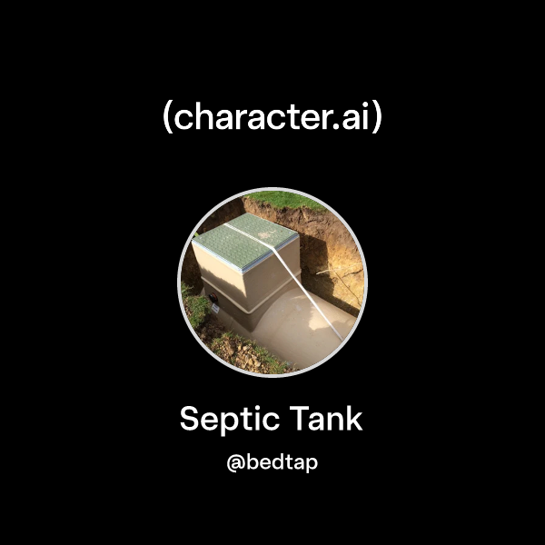 Chat with Septic Tank | character.ai | Personalized AI for every moment ...