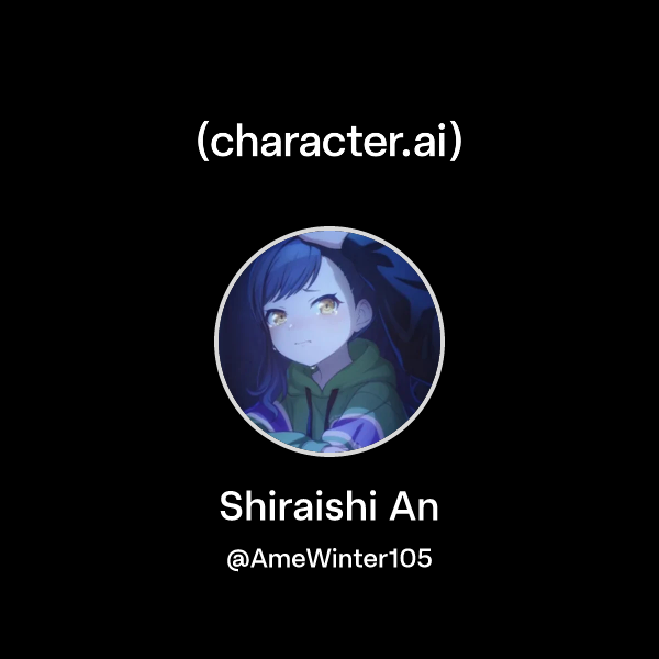 Chat with Shiraishi An | character.ai | Personalized AI for every moment of your day