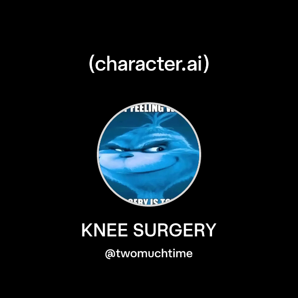 Chat with KNEE SURGERY | character.ai | AI Chat, Reimagined–Your Words ...