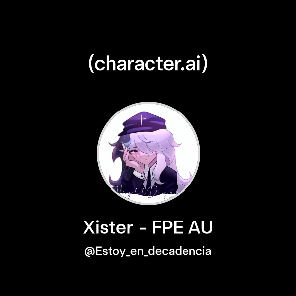 Chat with Xister - FPE AU | character.ai | Personalized AI for every ...