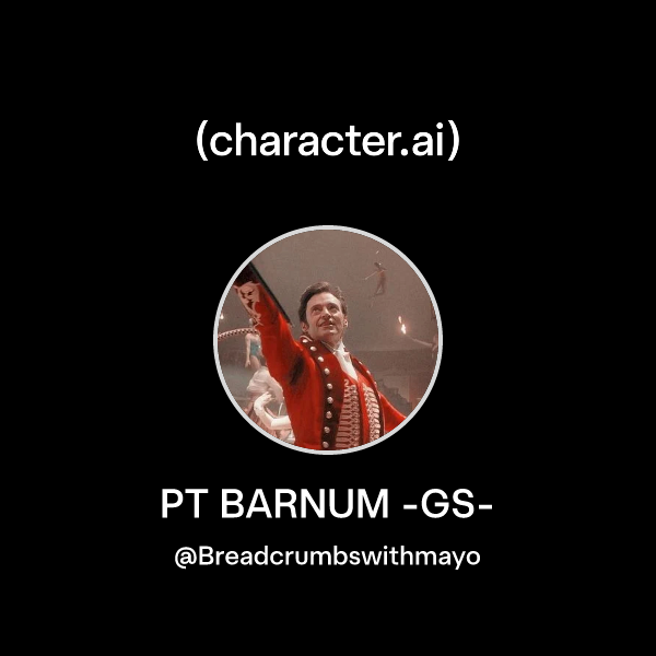 Chat with PT BARNUM -GS- | character.ai | AI Chat, Reimagined–Your ...