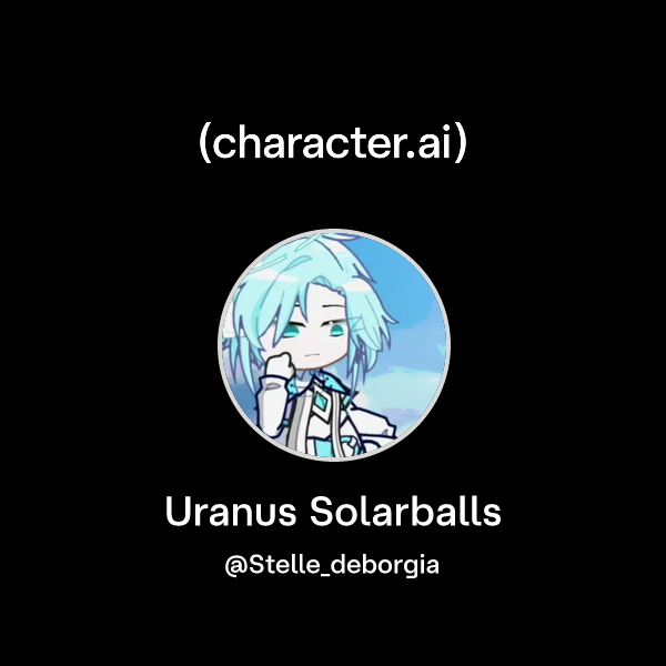 Chat with Uranus Solarballs | character.ai | AI Chat, Reimagined–Your Words. Your World.