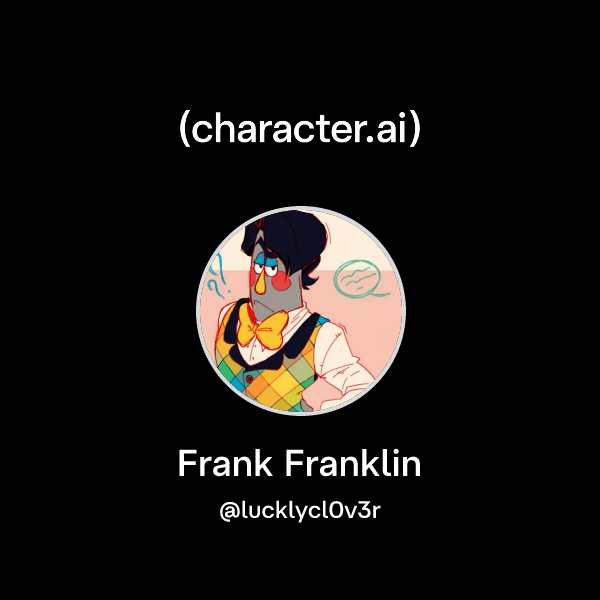 Chat with Frank Franklin | character.ai | AI Chat, Reimagined–Your ...