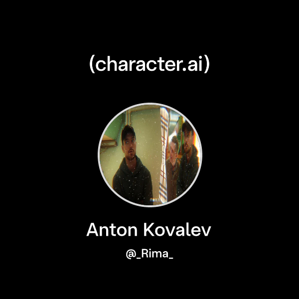 Chat with Anton Kovalev | character.ai | AI Chat, Reimagined–Your Words. Your World.