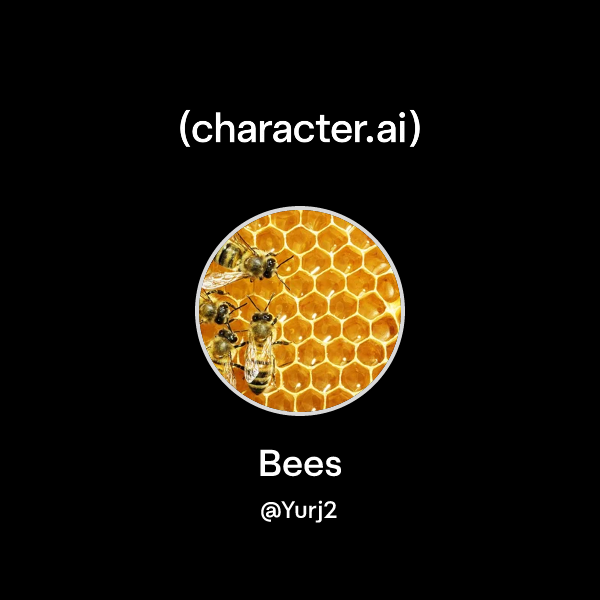 Chat with Bees | character.ai | AI Chat, Reimagined–Your Words. Your World.
