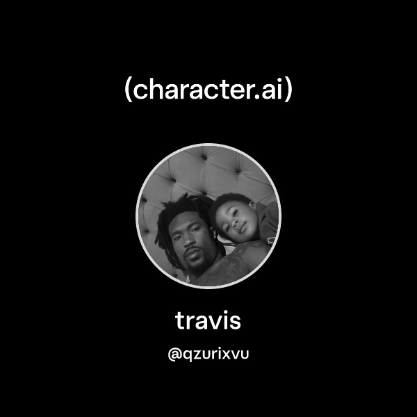 Chat with travis | character.ai | AI Chat, Reimagined–Your Words. Your World.