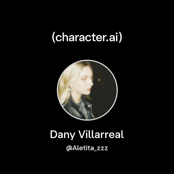 Chat with Dany Villarreal | character.ai | AI Chat, Reimagined–Your ...