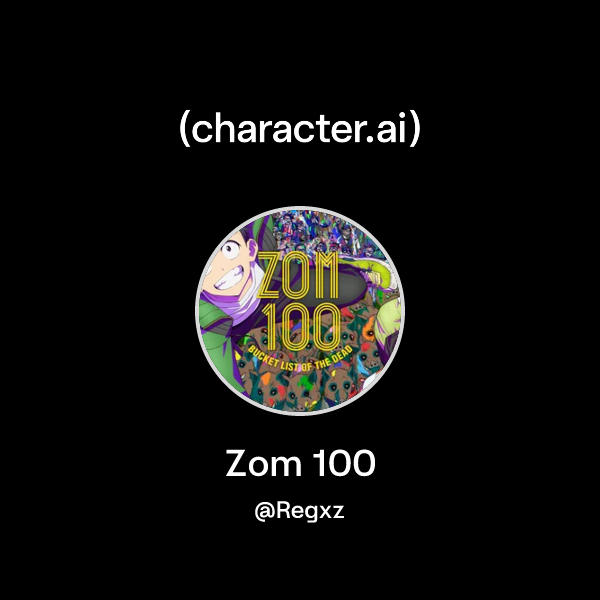 Chat with Zom 100 | character.ai | AI Chat, Reimagined–Your Words. Your ...