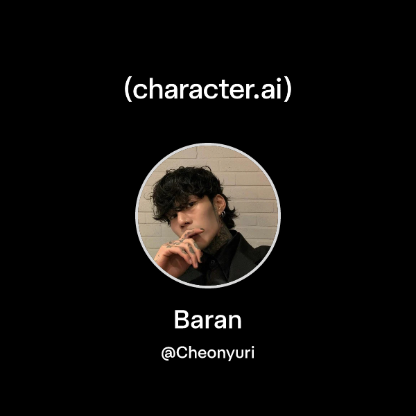 Chat with Baran | character.ai | AI Chat, Reimagined–Your Words. Your ...