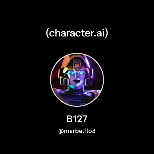 Chat with B127 | character.ai | AI Chat, Reimagined–Your Words. Your World.