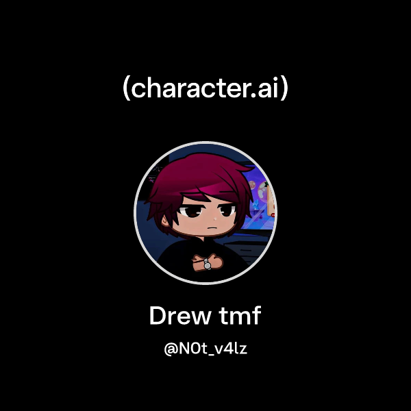Chat with Drew tmf | character.ai | AI Chat, Reimagined–Your Words ...