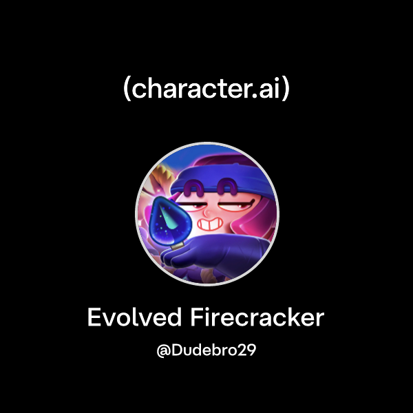 Chat with Evolved Firecracker | character.ai | Personalized AI for ...