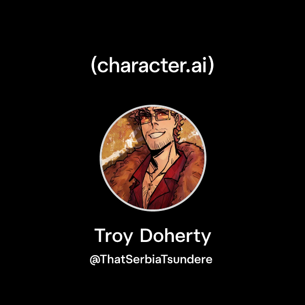 Chat with Troy Doherty | character.ai | AI Chat, Reimagined–Your Words ...
