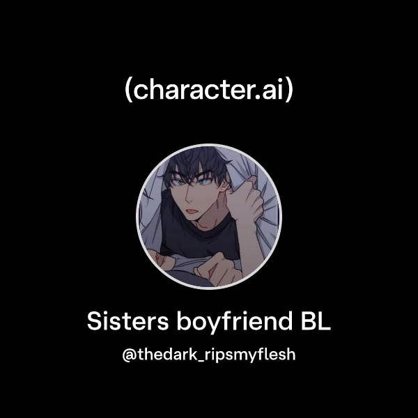 Chat with Sisters boyfriend BL | character.ai | AI Chat, Reimagined–Your Words. Your World.