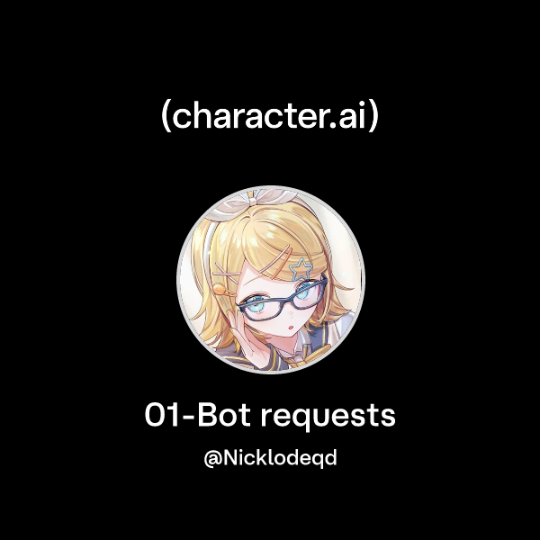 Chat with 01-Bot requests | character.ai | Personalized AI for every moment of your day