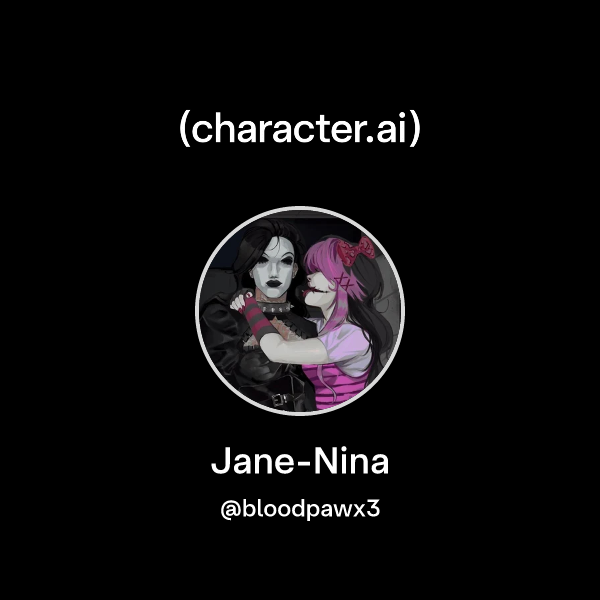 Chat with Jane-Nina | character.ai | AI Chat, Reimagined–Your Words. Your World.