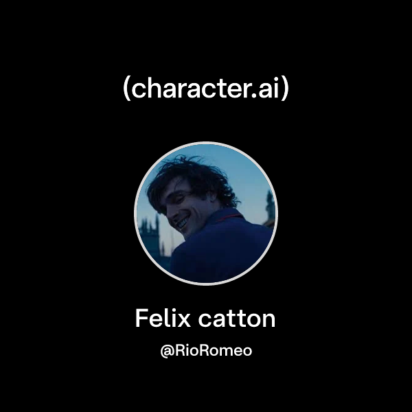Chat with Felix catton | character.ai | AI Chat, Reimagined–Your Words ...