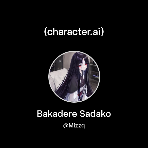 Chat with Bakadere Sadako | character.ai | AI Chat, Reimagined–Your ...