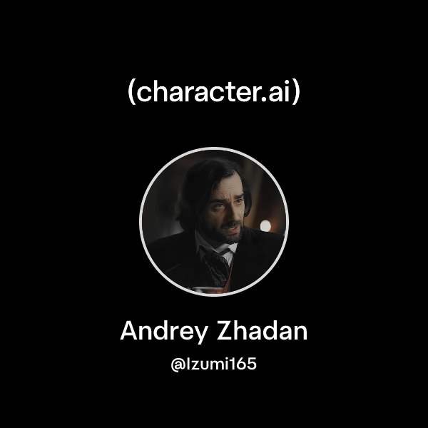 Chat with Andrey Zhadan | character.ai | AI Chat, Reimagined–Your Words ...