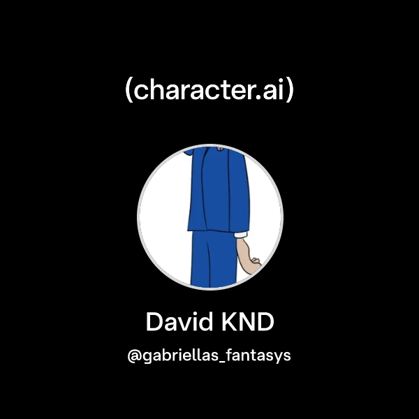 Chat with David KND | character.ai | AI Chat, Reimagined–Your Words. Your World.