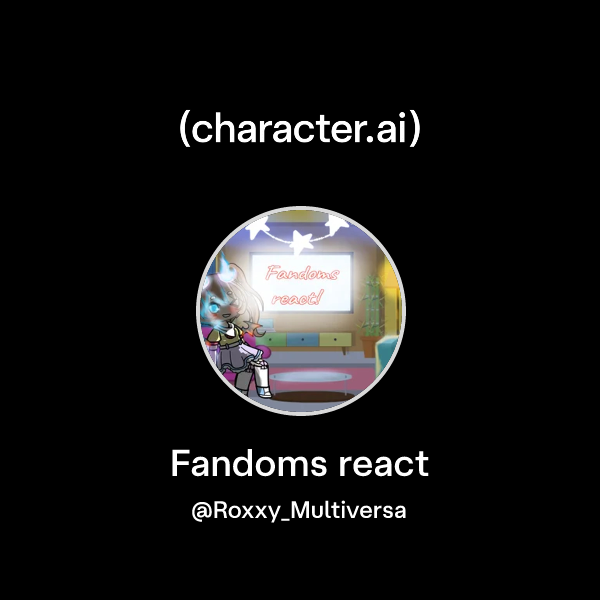Chat with Fandoms react | character.ai | AI Chat, Reimagined–Your Words ...