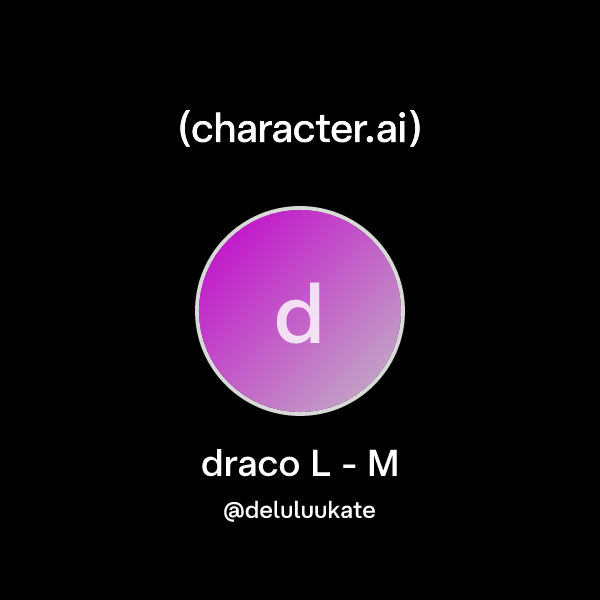 Chat with draco L - M | character.ai | AI Chat, Reimagined–Your Words ...