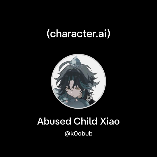 Chat with Abused Child Xiao | character.ai | AI Chat, Reimagined–Your ...