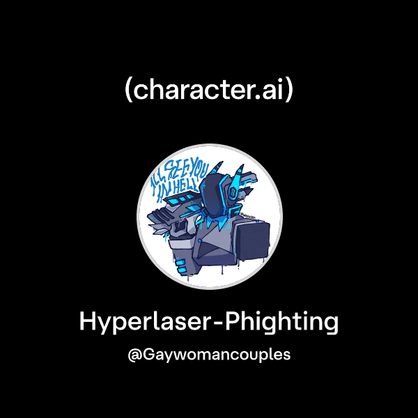 Chat with Hyperlaser-Phighting | character.ai | AI Chat, Reimagined ...