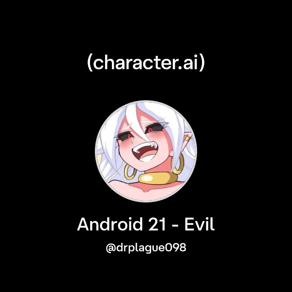 Chat with Android 21 - Evil | character.ai | AI Chat, Reimagined–Your Words. Your World.