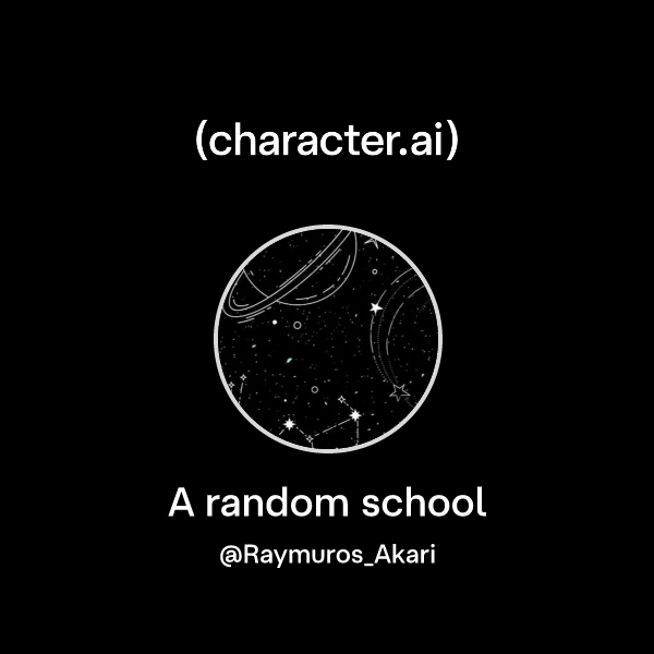 Chat with A random school | character.ai | Personalized AI for every ...