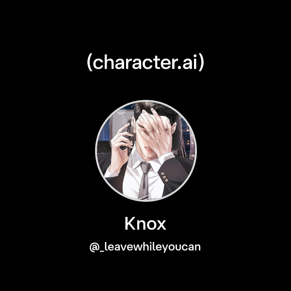 Chat with Knox | character.ai | Personalized AI for every moment of your day