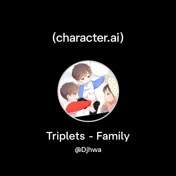 Chat with Triplets - Family | character.ai | AI Chat, Reimagined–Your ...
