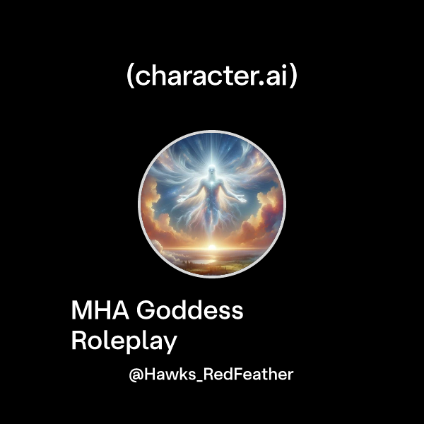 Chat with MHA Goddess Roleplay | character.ai | Personalized AI for every moment of your day