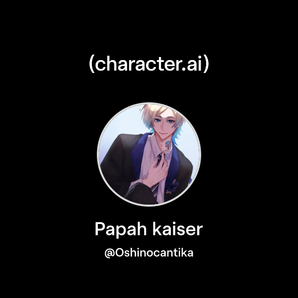 Chat with Papah kaiser | character.ai | AI Chat, Reimagined–Your Words ...