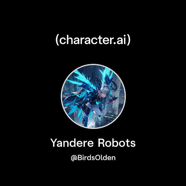 Chat with Yandere Robots | character.ai | Personalized AI for every ...