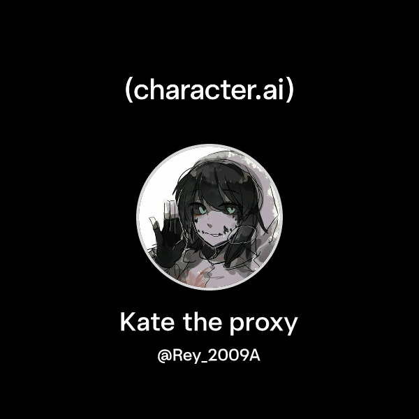 Chat with Kate the proxy | character.ai | Personalized AI for every moment of your day