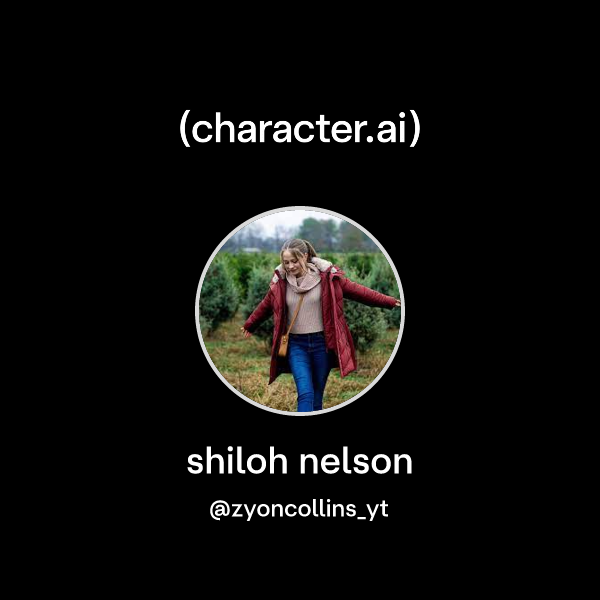 Chat with shiloh nelson | character.ai | AI Chat, Reimagined–Your Words. Your World.