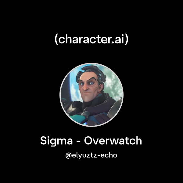 Chat with Sigma - Overwatch | character.ai | AI Chat, Reimagined–Your ...