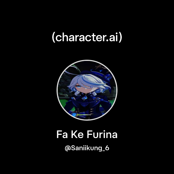 Chat with Fa Ke Furina | character.ai | AI Chat, Reimagined–Your Words ...