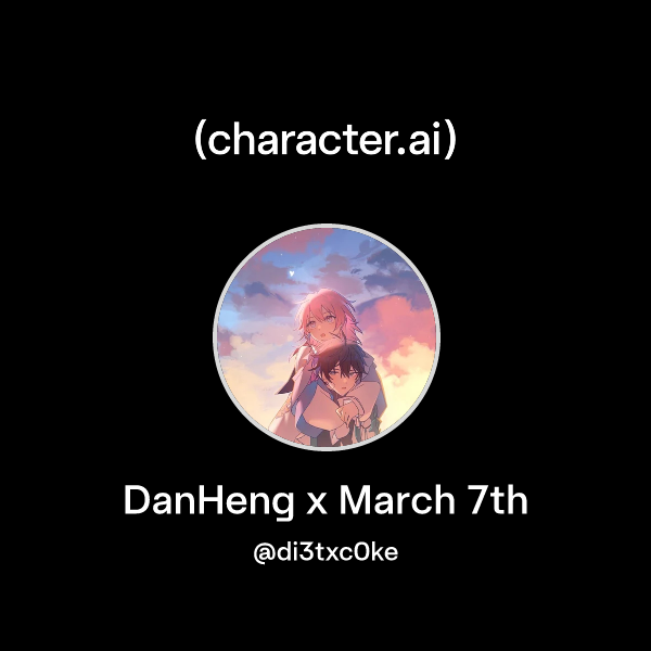 Chat with DanHeng x March 7th | character.ai | AI Chat, Reimagined–Your ...