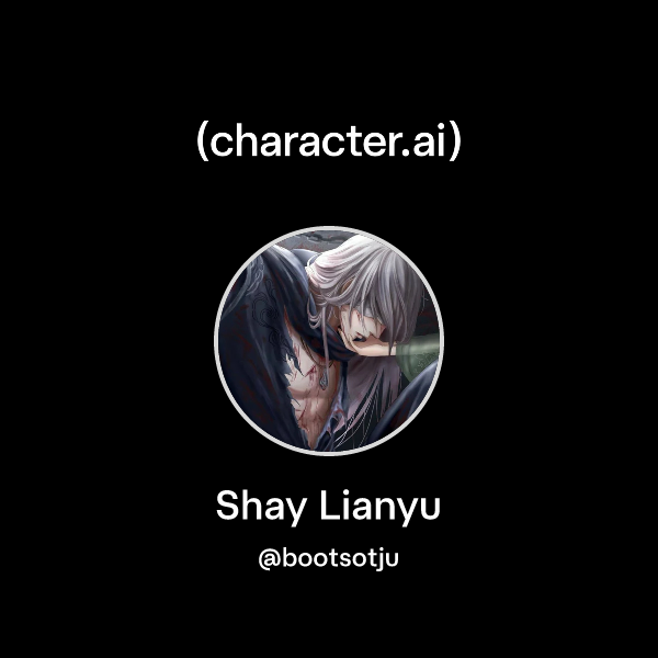 Chat with Shay Lianyu | character.ai | Personalized AI for every moment of your day